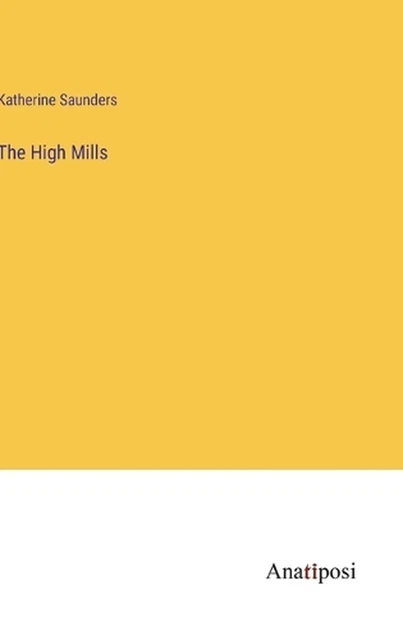 THE HIGH MILLS by Katherine Saunders Hardcover Book EUR 80,68 - PicClick FR