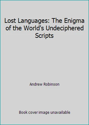 LOST LANGUAGES: THE Enigma of the World's Undeciphered Scripts $11.75 ...