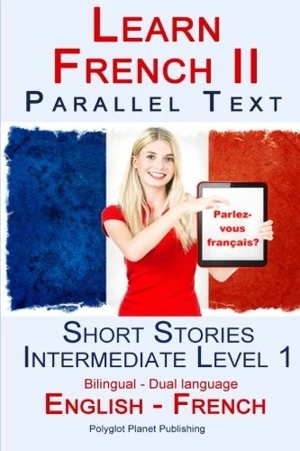 LEARN FRENCH II Parallel Text - Short Stories - Intermediate Level 1 ...