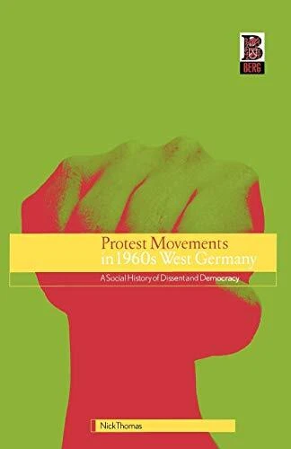 PROTEST MOVEMENTS IN 1960s West Germany: A Social History of D . £7.69 ...