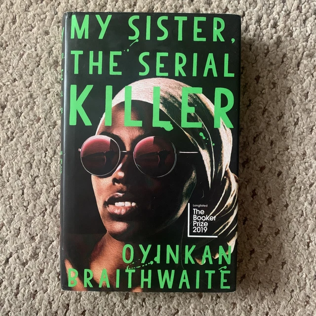 MY SISTER, THE Serial Killer: The Sunday Times Bestseller by Oyinkan ...
