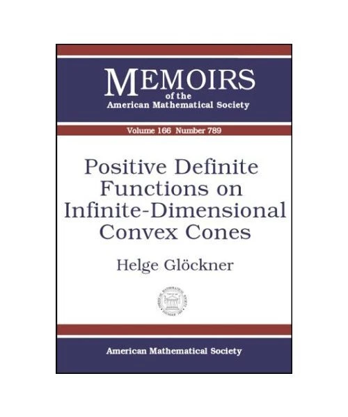 POSITIVE DEFINITE FUNCTIONS on Infinite-Dimensional Convex Cones., Helge Glockne EUR 54,44 ...