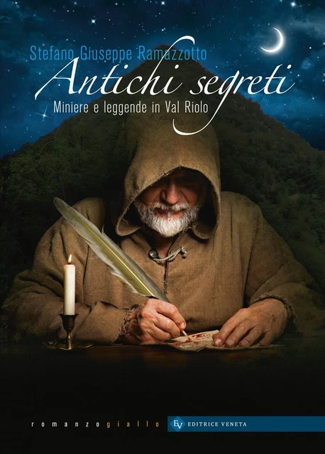 ANTICHI SEGRETI. MINIERE e leggende in Val Riolo - Ramazzotto Stefano ...