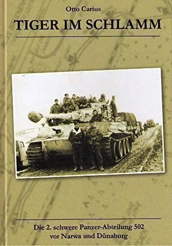 OTTO CARIUS: TIGER IM SCHLAMM - 2. schwere Panzer-Abt 502 vor Narwa und ...