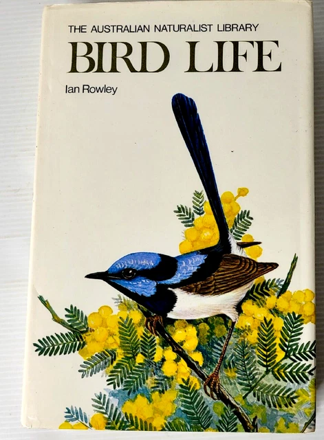 BIRD LIFE BY Ian Rowley The Australian Naturalist Library Illustrated H ...