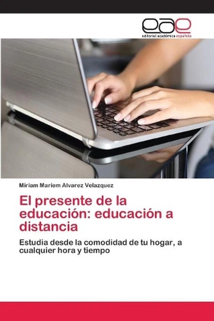 EL PRESENTE DE la educacin: educaci?n a distancia by Miriam Mariem Alvarez Velaz $109.15 ...