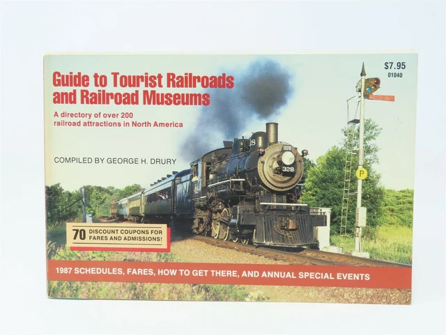 GUIDE TO TOURIST Railroads & Railroad Museums by George Drury ©1987 SC ...