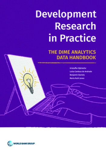 DEVELOPMENT RESEARCH IN Practice: The Dime Analytics Data Handbook £40. ...