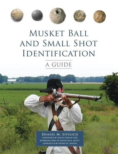 DANIEL M. SIVILICH Musket Ball and Small Shot Identification (Poche ...