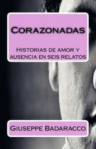 CORAZONADAS: HISTORIAS DE Amor y Ausencia En Seis Relatos [Spanish] £14.82 - PicClick UK