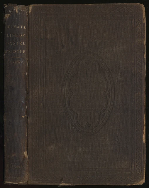 CHARLES LANMAN / THE PRIVATE LIFE OF DANIEL WEBSTER First Edition 1852 ...