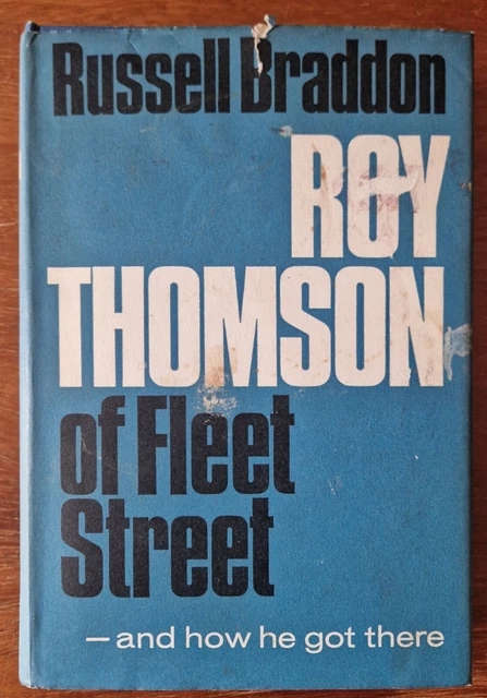 ROY THOMSON OF Fleet Street And How He Got There By Russell Braddon ...