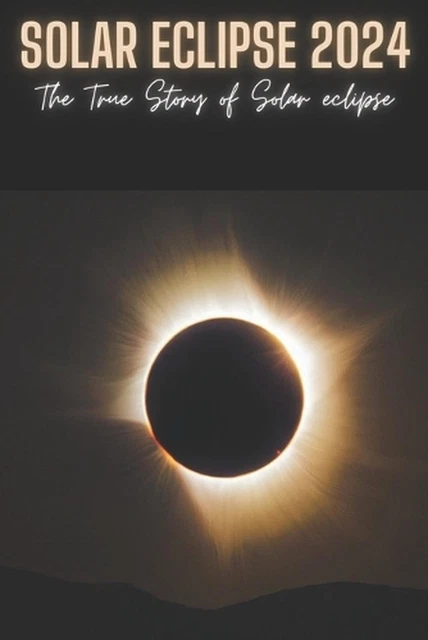 ECLIPSE SOLAIRE 2024 : la véritable histoire de l'éclipse solaire par ...