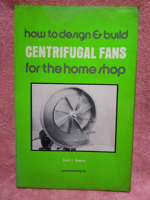 HOW TO DESIGN & Build Centrifugal Fans For the Home Shop David Gingery ...