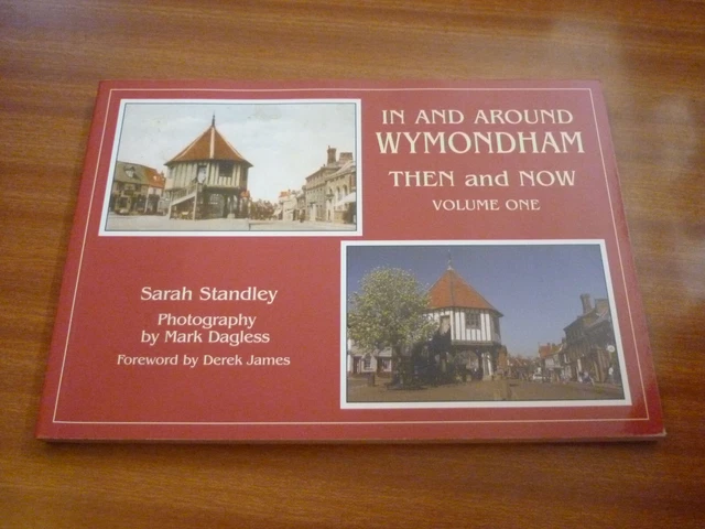 IN AND AROUND Wymondham Then And Now Volume One By Sarah Standley ...