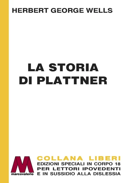 HERBERT GEORGE WELLS La storia di Plattner. Ediz. a caratteri grandi ...