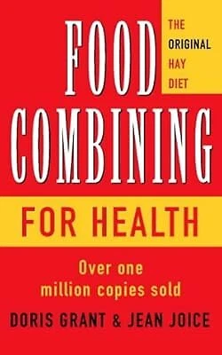 FOOD COMBINING FOR Health: The Original Hay Diet, Grant, Doris & Joice ...