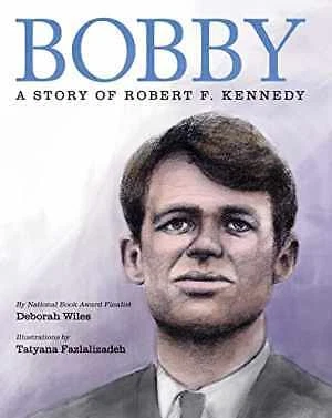 BOBBY: A STORY of Robert F. Kennedy - Hardcover, by Wiles Deborah - New ...