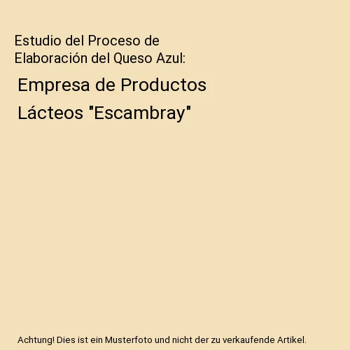 ESTUDIO DEL PROCESO de Elaboración del Queso Azul: Empresa de Productos ...