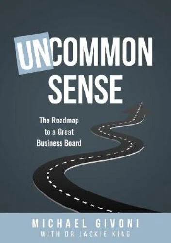 UNCOMMON SENSE: THE Roadmap to a Great Business Board by Givoni ...