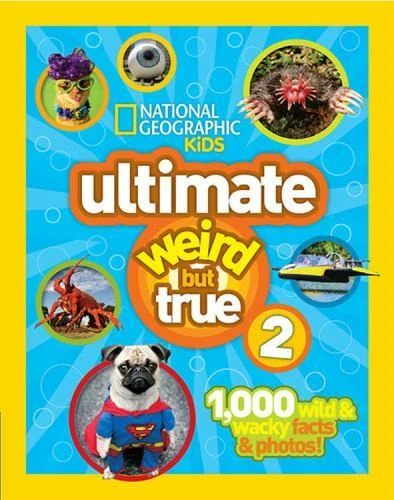NATIONAL GEOGRAPHIC KIDS Ultimate Weird But True 2: 1000 Wild & Wacky ...