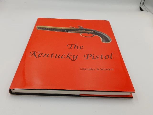 THE KENTUCKY PISTOL Reference Book by Chandler and Whisker Signed £38. ...