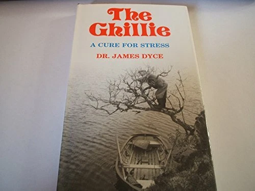 THE GHILLIE - A Cure for Stress by Dyce, James M. 0950827746 FREE ...