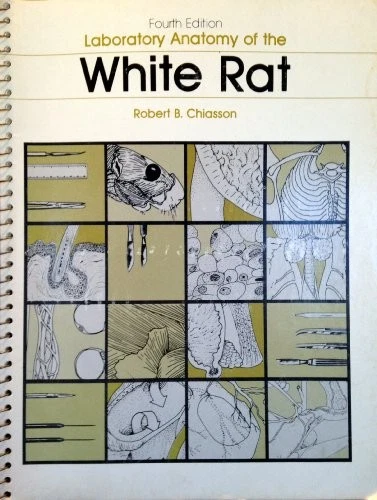 LABORATORY ANATOMY OF THE WHITE RAT (LABORATORY ANATOMY By Robert B ...