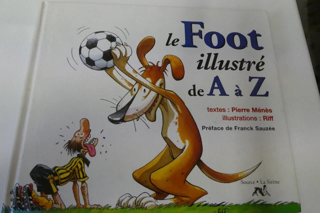 LE FOOT ILLUSTRÉ DE A à Z - PIERRE MÉNÈS - ILLUSTRATIONS RIFF - LA ...