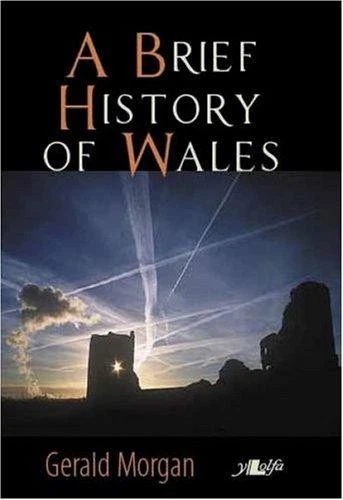 A BRIEF HISTORY of Wales: From Ancient Origins to a Modern... - Gerald ...
