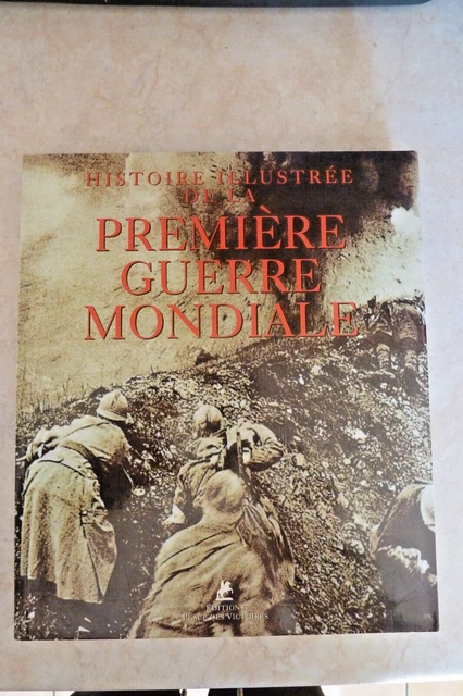 HISTOIRE ILLUSTREE DE La Premiere Guerre Mondiale (Editions Place Des ...