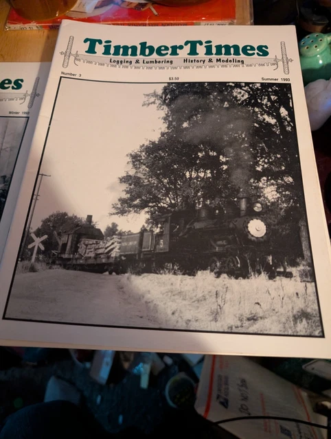TIMBER TIMES MAGAZINE No. 3 Summer 1993 Trains,History,Logging,Modeling ...