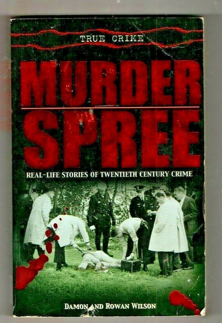 MURDER SPREE ~DAMON & Rowan Wilson~ REAL-LIFE STORIES OF TWENTIETH ...