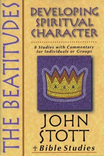THE BEATITUDES: DEVELOPING Spiritual Character... by Stott, John R. W ...