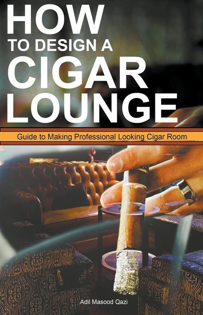 ADIL MASOOD QAZI How to Design a Cigar Lounge (Poche) EUR 34,69 - PicClick FR