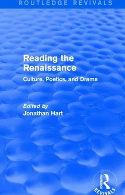 READING THE RENAISSANCE (Routledge Revivals) : culture, poétique et ...