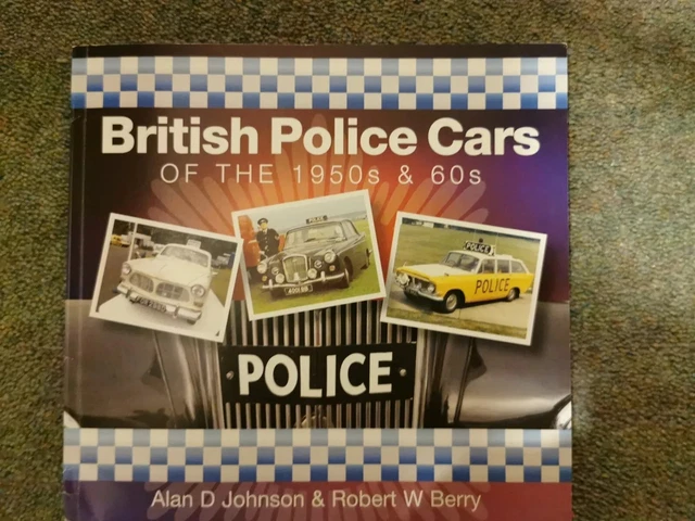 BRITISH POLICE CARS Of The 1950S & 60S. by Johnson and Berry Book £3.99 ...