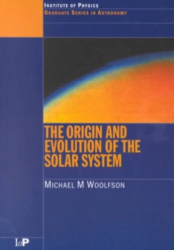 THE ORIGIN AND Evolution of the Solar System (Series in Astronomy and £ ...