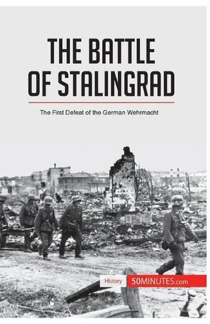 THE BATTLE OF Stalingrad: The First Defeat of the German Wehrmacht by ...