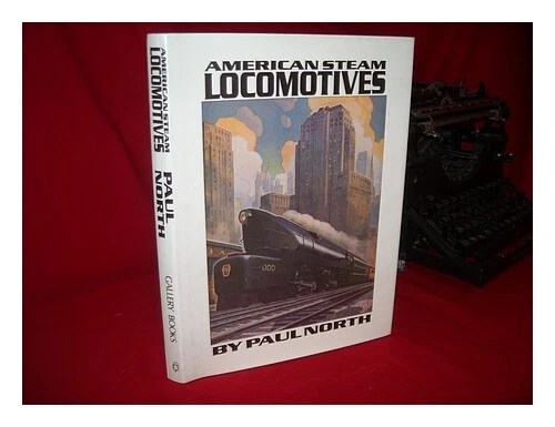 NORTH, PAUL AMERICAN Steam Locomotives 1988 First Edition Hardcover EUR ...