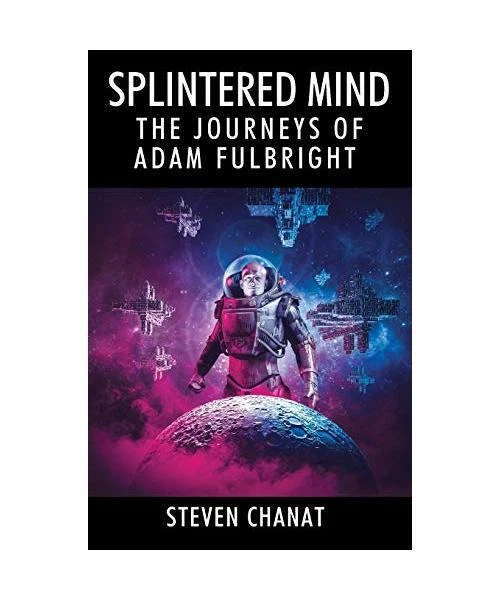 SPLINTERED MIND: THE Journeys of Adam Fulbright, Steven Chanat EUR 12 ...