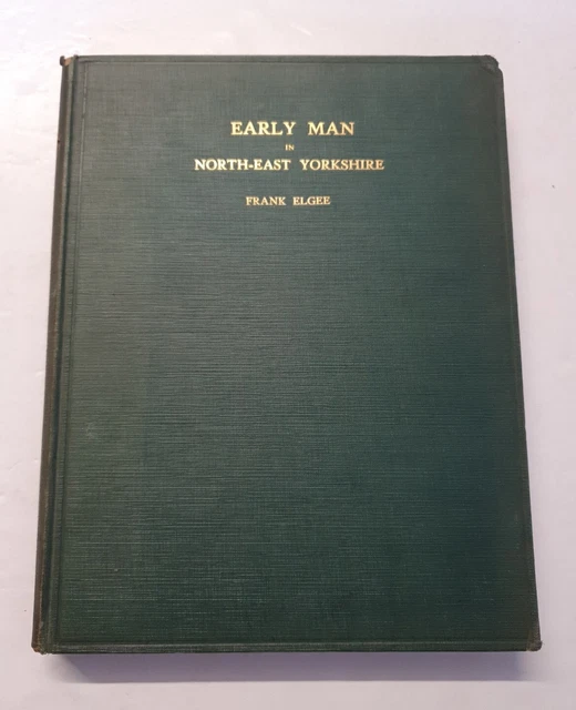 EARLY MAN IN North-East Yorkshire Frank Elgee 1930 First Edition ...