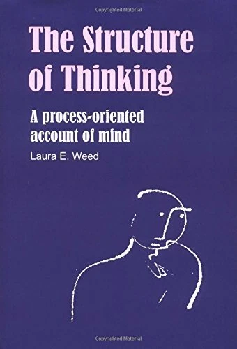 THE STRUCTURE OF Thinking: A Process-oriented Account of Mind By Laura E. Weed £35.22 - PicClick UK