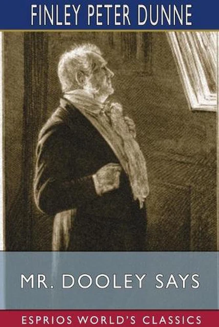 MR. DOOLEY SAYS (Esprios Classics) par Finley Peter Dunne (anglais ...