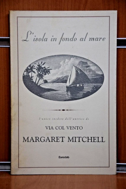 L'ISOLA IN FONDO al mare Margaret Mitchell 1°Ed.1996 Euroclub Originale ...