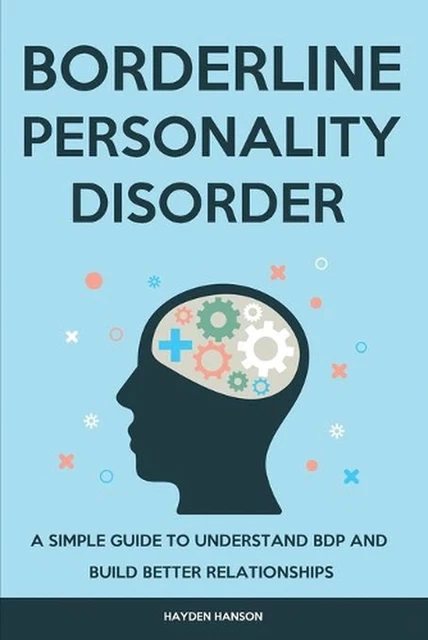 BORDERLINE PERSONALITY DISORDER: A Simple Guide to Understand BDP and ...