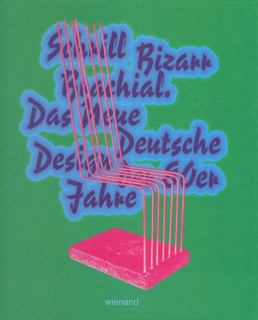 SCHRILL BIZARR BRACHIAL.: Das Neue Deutsche Design der 80er Jahre EUR ...