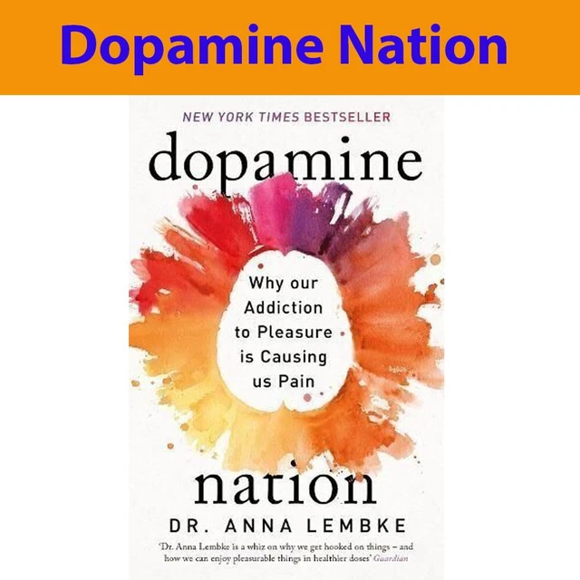 DOPAMINE NATION : Finding Balance in the Age of Indulgence by Anna ...