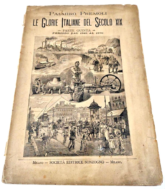 LE GLORIE ITALIANE DEL SECOLO XIX. 1849-1870 . Sonzogno Milano 1901 ...