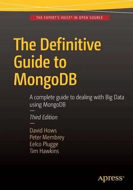 THE DEFINITIVE GUIDE to MongoDB: A complete guide to dealing with Big Data using $140.71 ...